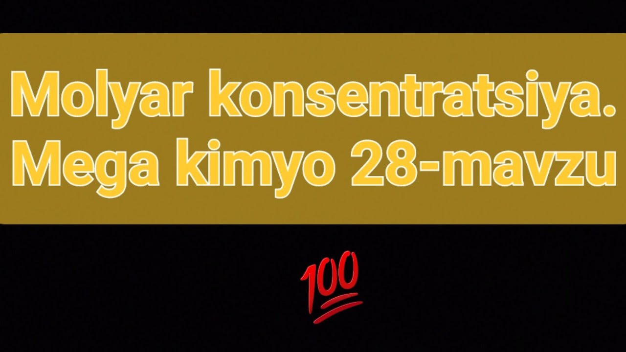 Mega kimyo to'plam 28-mavzu. Molyar konsentratsiya 78-93-savollar ...