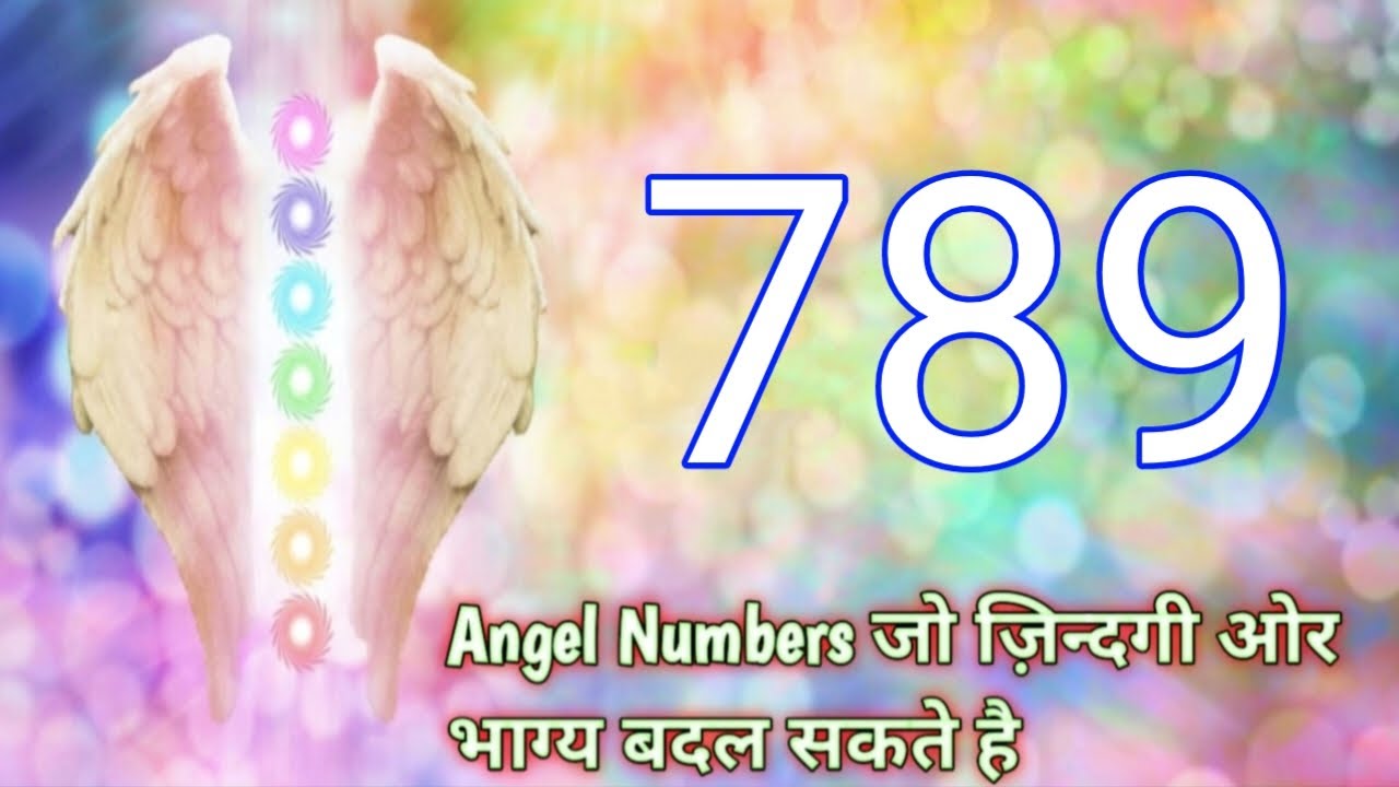 Angel Numbers 789 Meaning | Kya Apko Bhi Dikhai De Raha Hai Repeated ...