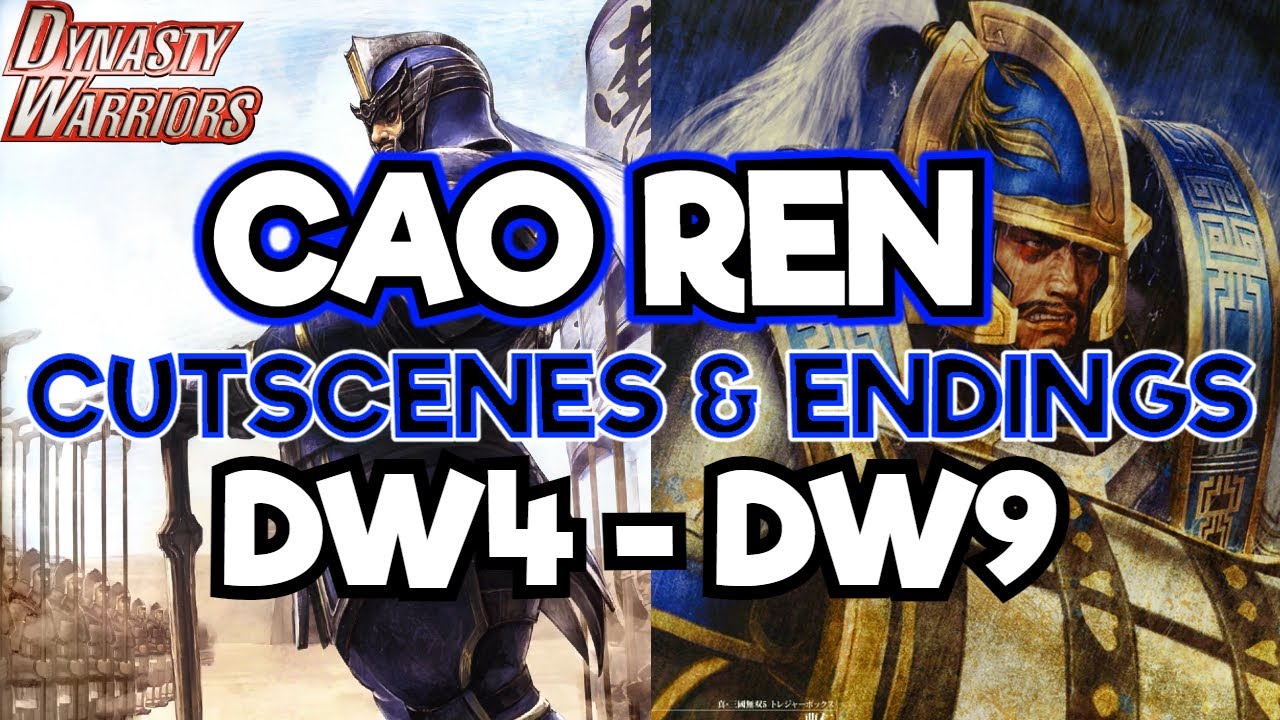 Cao Ren ALL Cutscenes & Endings - Dynasty Warriors - 4K 60 FPS - YouTube