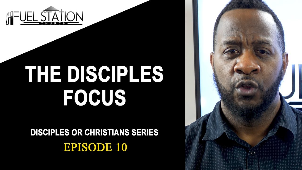 (Episode 10) THE DISCIPLES FOCUS - Disciples or Christian Series # ...