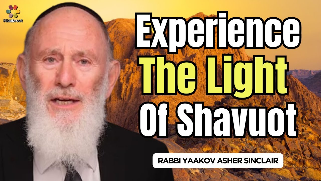 Shavuot: How to Re-experience the Giving of the Torah - Rabbi Yaakov ...