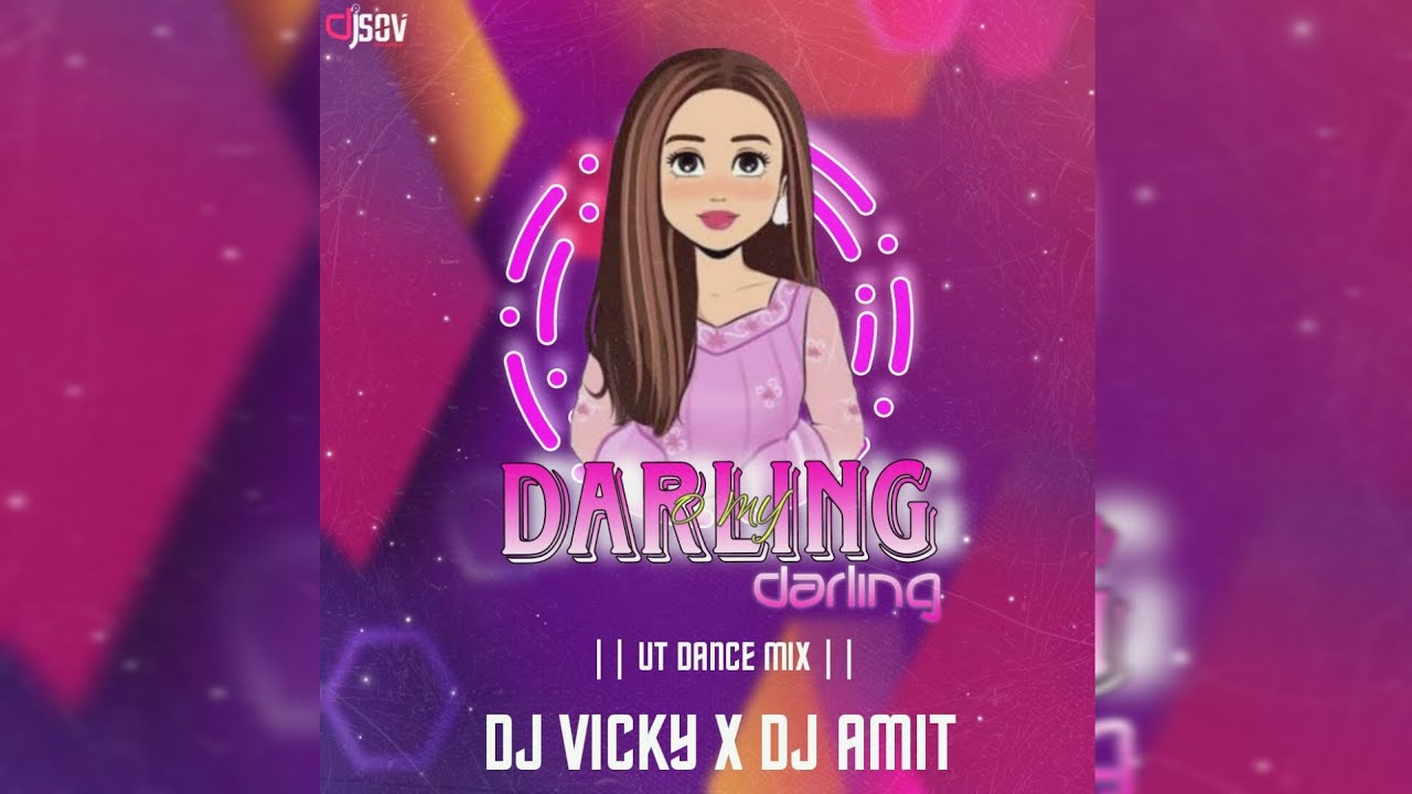 DARLING O MY DARLING (UT DANCE MIX) DJ VICKY X DJ AMIT X DJ SOV ...