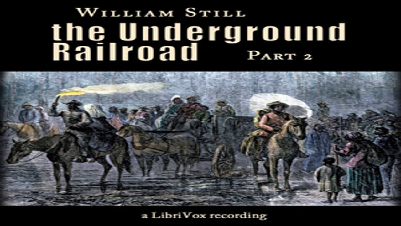The Underground Railroad, Part 2 by William STILL read by Various Part ...