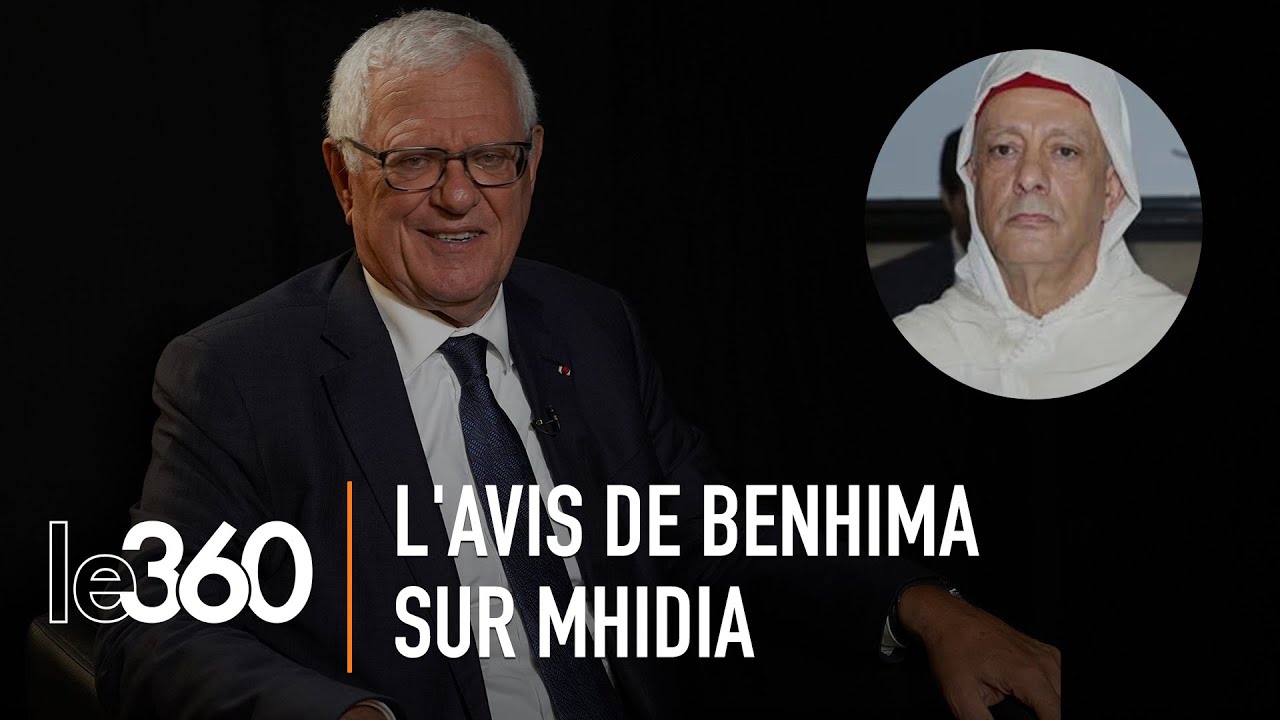 L'avis de Driss Benhima sur Mohamed Mhidia, Wali de Casablanca-Settat ...