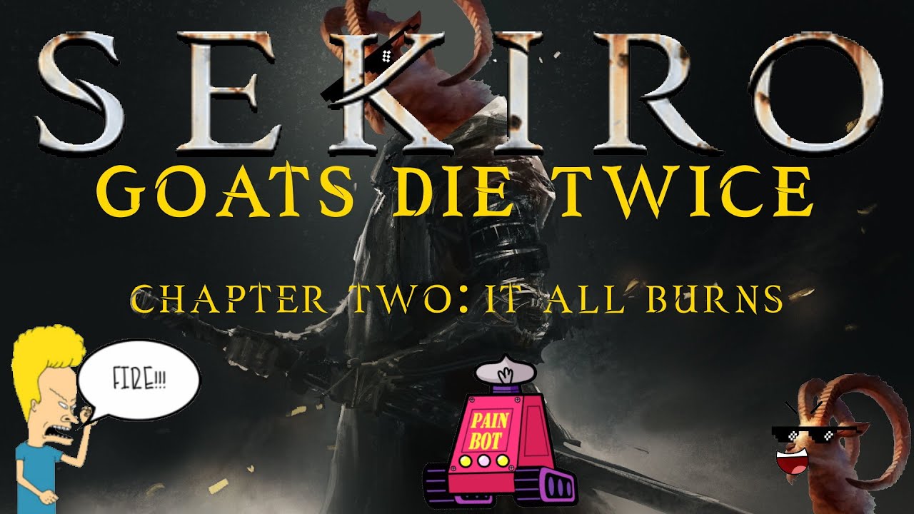 Sekiro Goats Die Twice Chapter Two: It All Burns - YouTube
