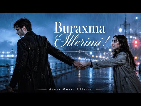 BURAXMA! ƏLLƏRİMİ!!.. 🥀🎶 Çox Təsirli Yeni Mahnı 2026 ■ (Aİ Cover)