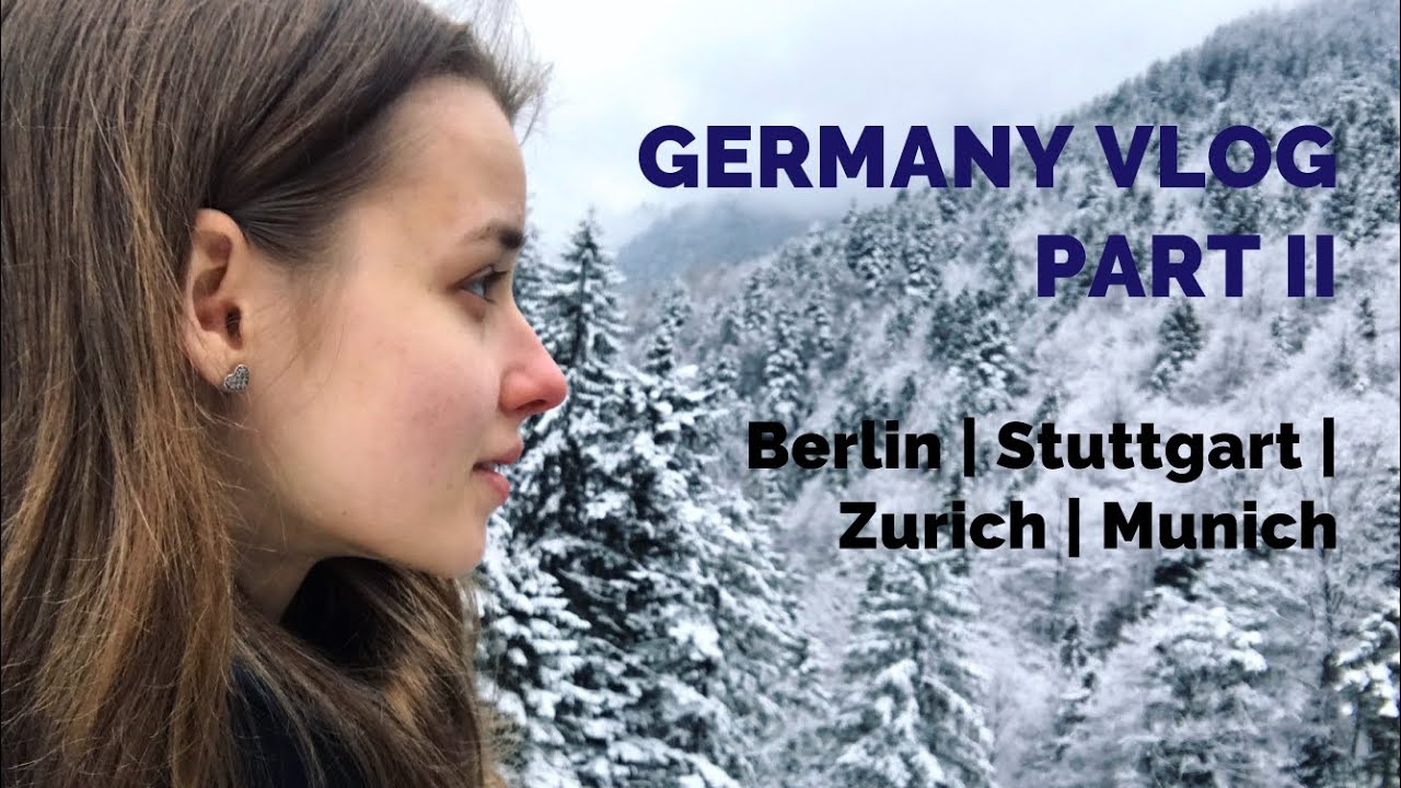 Germany Vlog 2017| Part 2| Berlin| Stuttgart| Zurich| Munich - YouTube