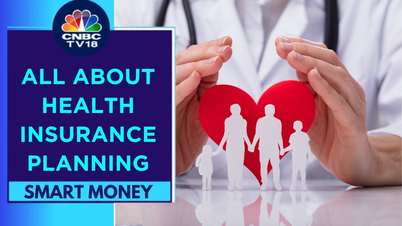 Picking The Right Health Insurance Plan | Smart Money | CNBC TV18 - YouTube