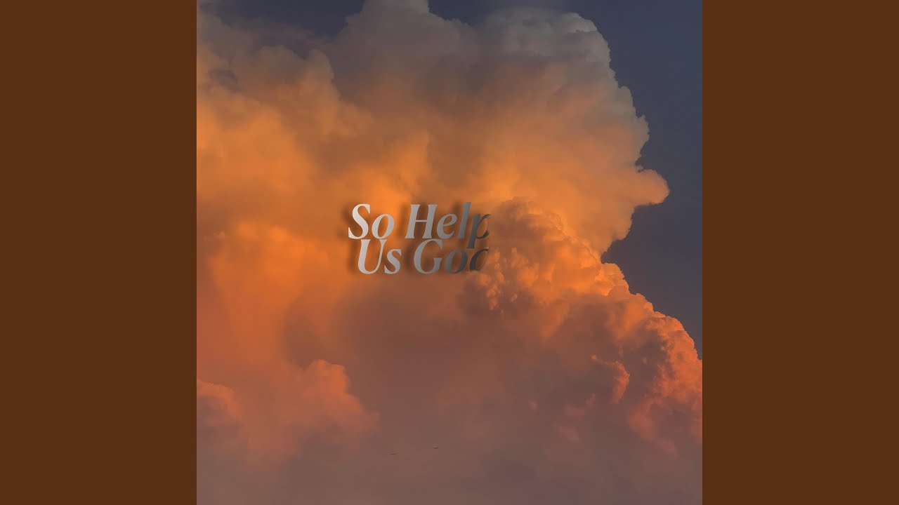 So Help Us God - YouTube