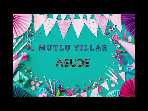 Bugün senin doğum günün ASUDE - (PARTİ REMİKS) Sana özel doğum günü şarkın