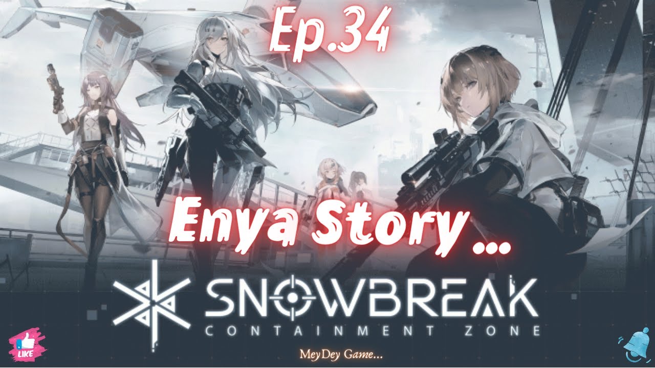 Snowbreak Containment Zone, Enya Story, Ep 34 Gameplay - YouTube