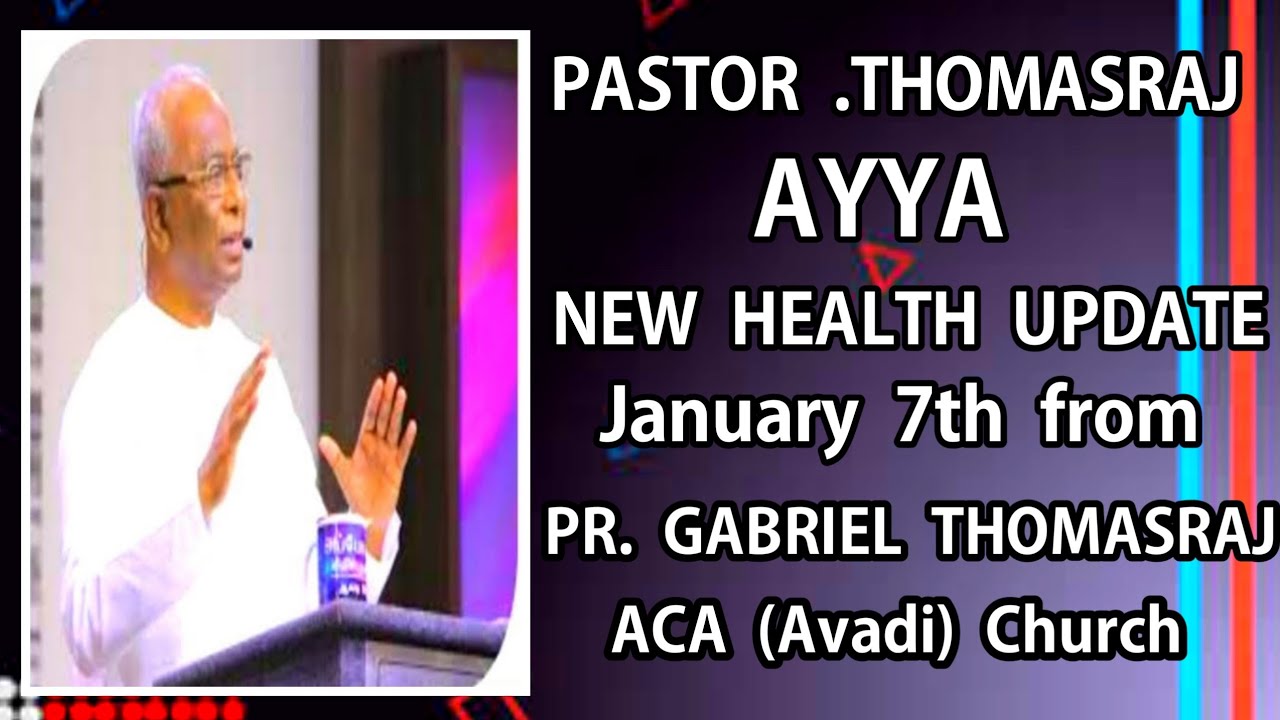 Pastor. Thomasraj Ayya New Health Update Form Pr. Gabriel Thomasraj ACA ...