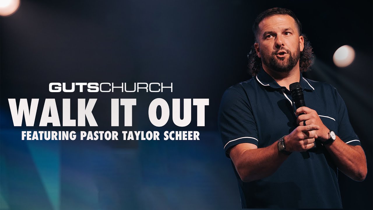 Walk It Out | Taylor Scheer | Guts Church - YouTube