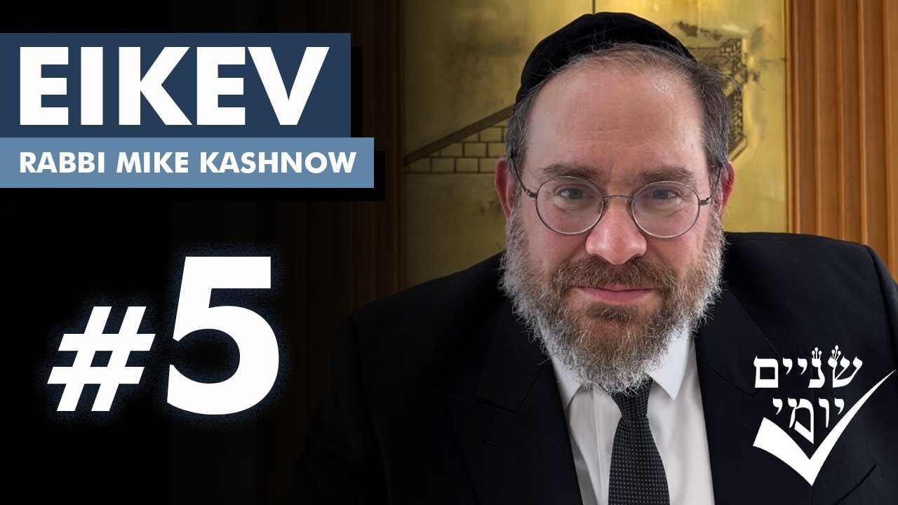 Shnayim Yomi - Eikev - Chamishi - #5- Rabbi Mike Kashnow - YouTube