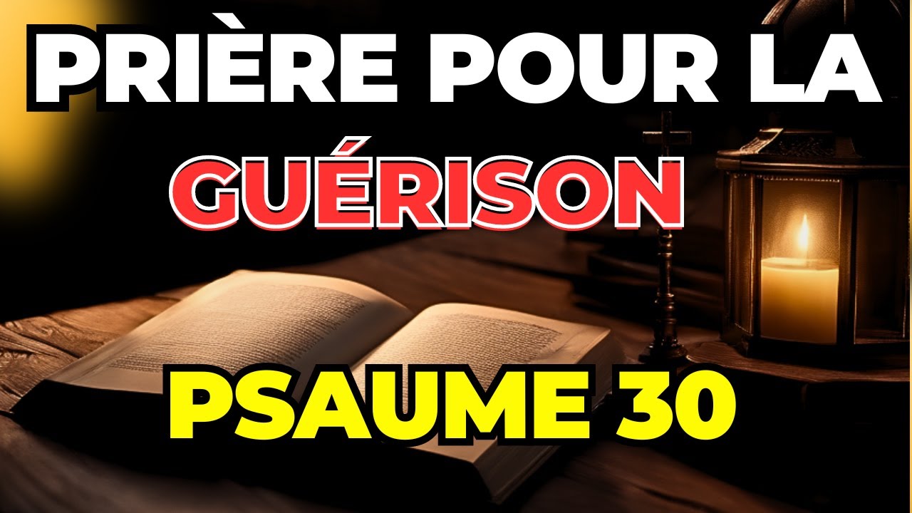 🛑PSAUME 30 PRIÈRE POUR APPORTER LA GUÉRISON🙏#messagededieu # ...