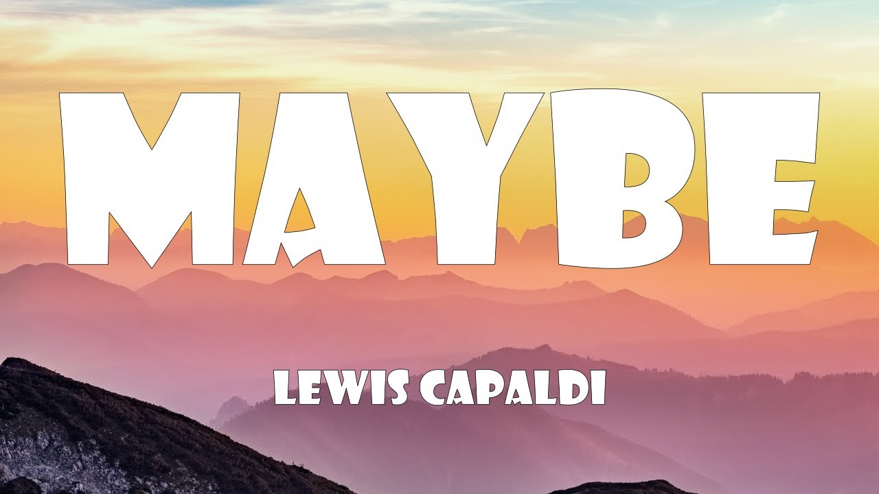 Lewis Capaldi - Maybe (Lyrics) - YouTube
