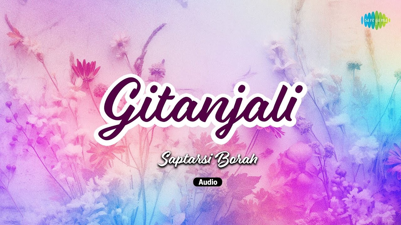 Gitanjali | Saptarsi Borah | Santanu Bora | Manash Jyoti Nath ...