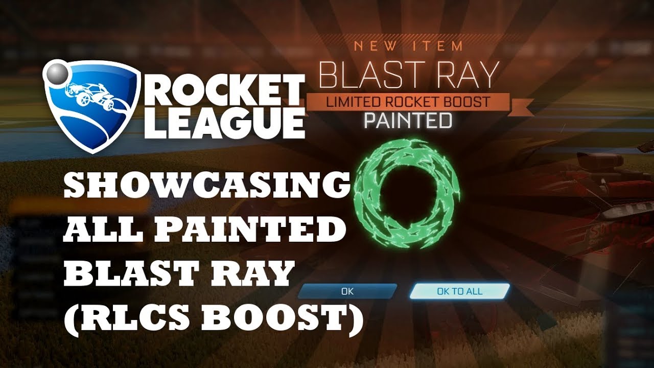 Showcasing ALL PAINTED RLCS BOOST BLAST RAY | Rocket League - YouTube