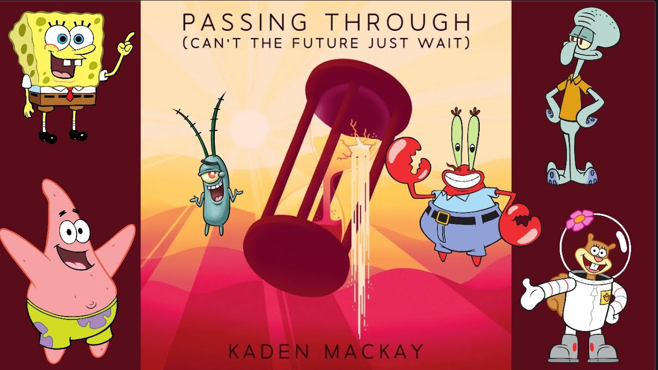 (AI COVER) The SpongeBob Cast Sings: Passing Through (Can’t The Future ...