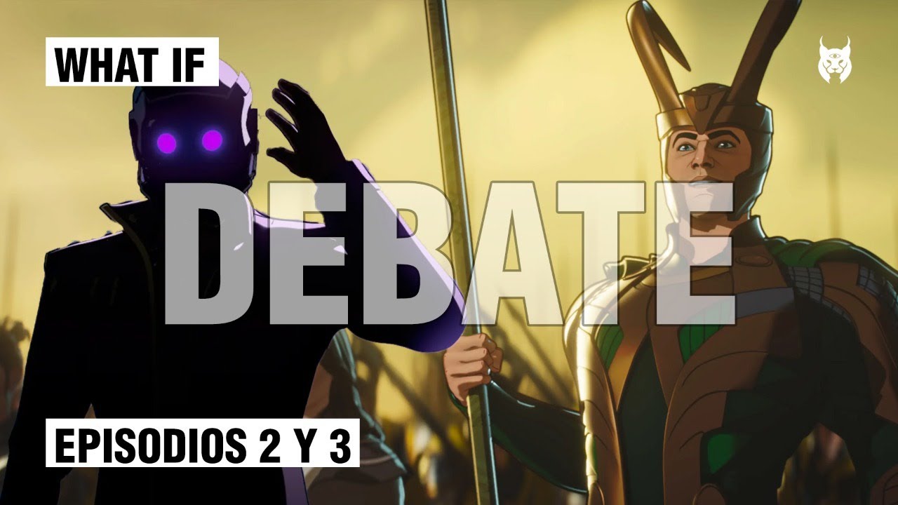 What If - Debate - Episodios 2 y 3 - Y un Poco de Spiderman No Way Home ...
