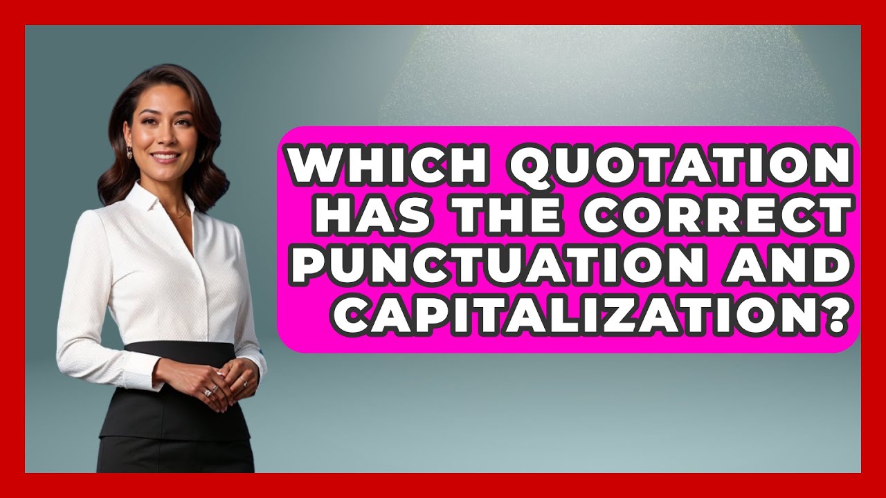 Which Quotation Has The Correct Punctuation And Capitalization? - The ...