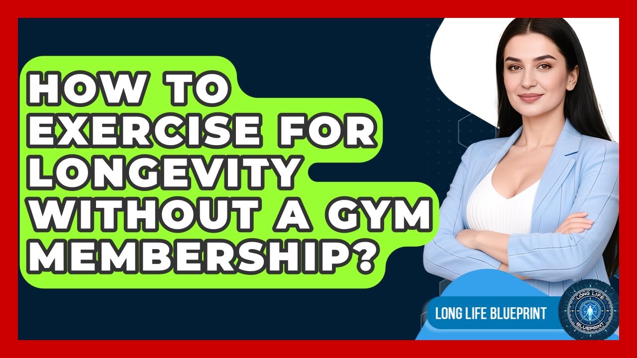 How To Exercise For Longevity Without A Gym Membership? - Long Life ...