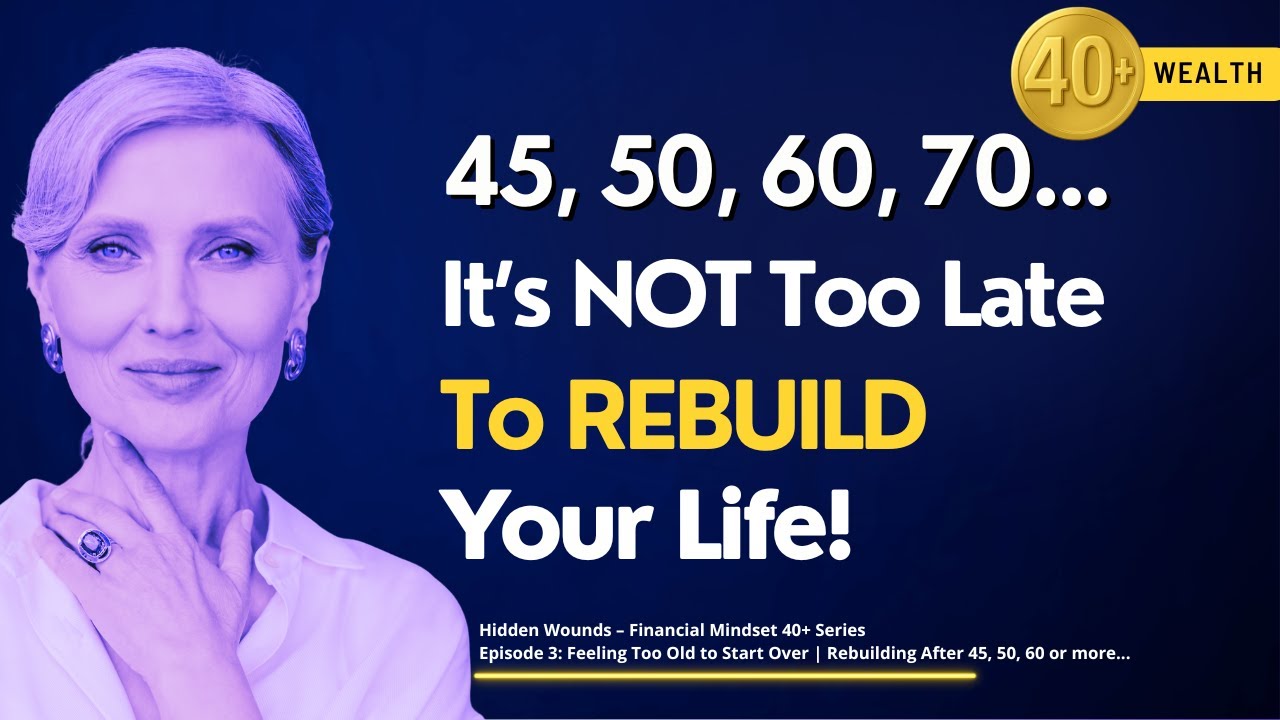 Episode 3: How to Stop Feeling Too Old to Start Over After 40, 50, or ...