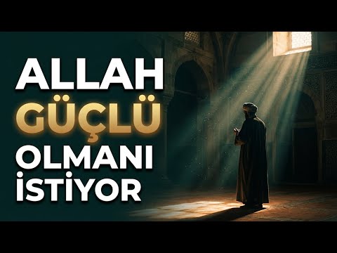 Allah Güçlü Olmanı İstiyor | Bu Yüzden Zorlanıyorsun
