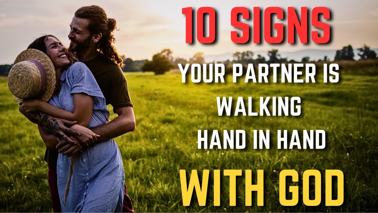 10 Signs Your Partner Is Walking Hand in Hand with God in Your ...