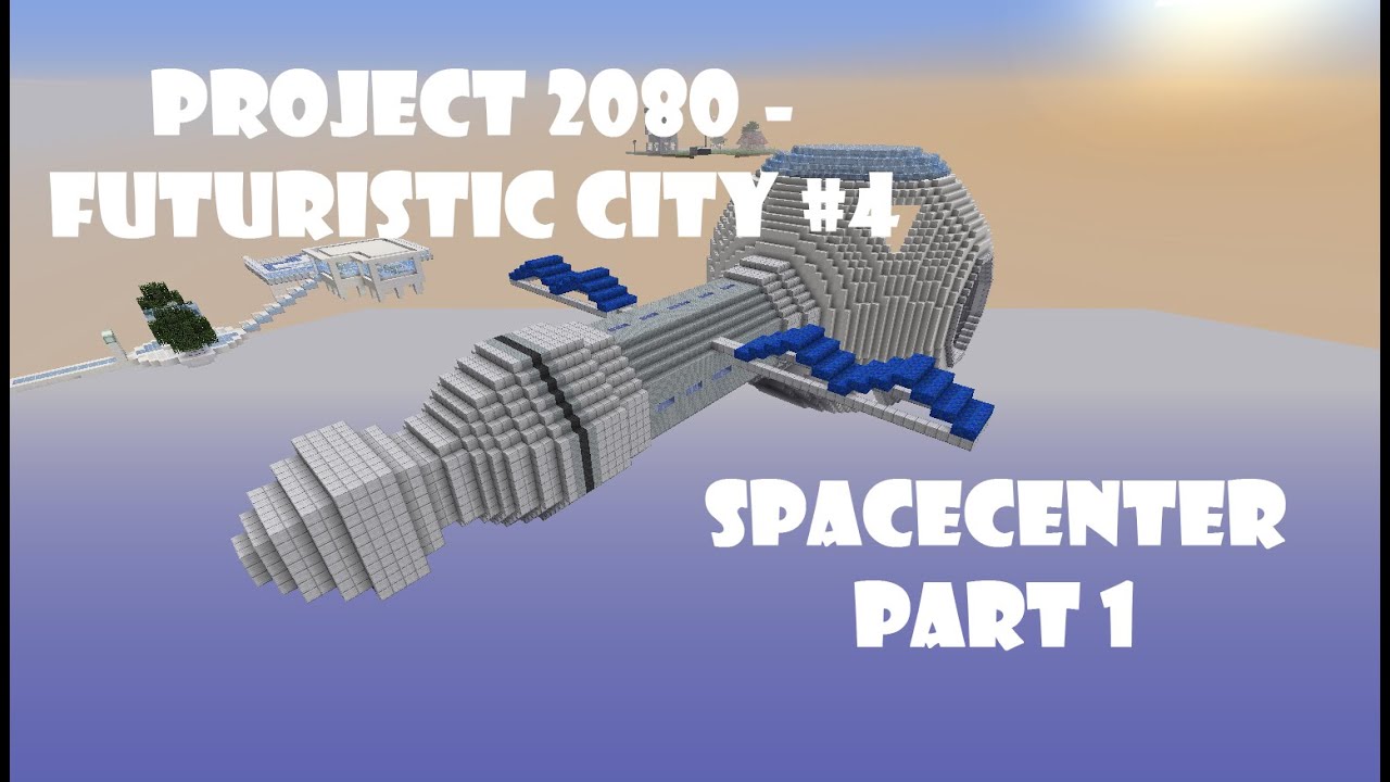Projekt 2080 futuristic City #4 Spacecenter part 1 - YouTube