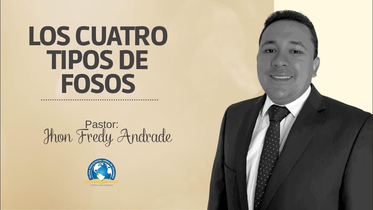 Los cuatro tipos de fosos - Pastor Jhon Fredy Andrade - 24 Julio ...