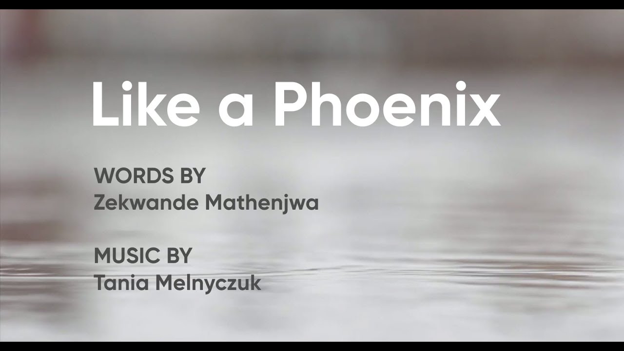 Like a Phoenix - Song with words by Zekwande Mathenjwa - YouTube