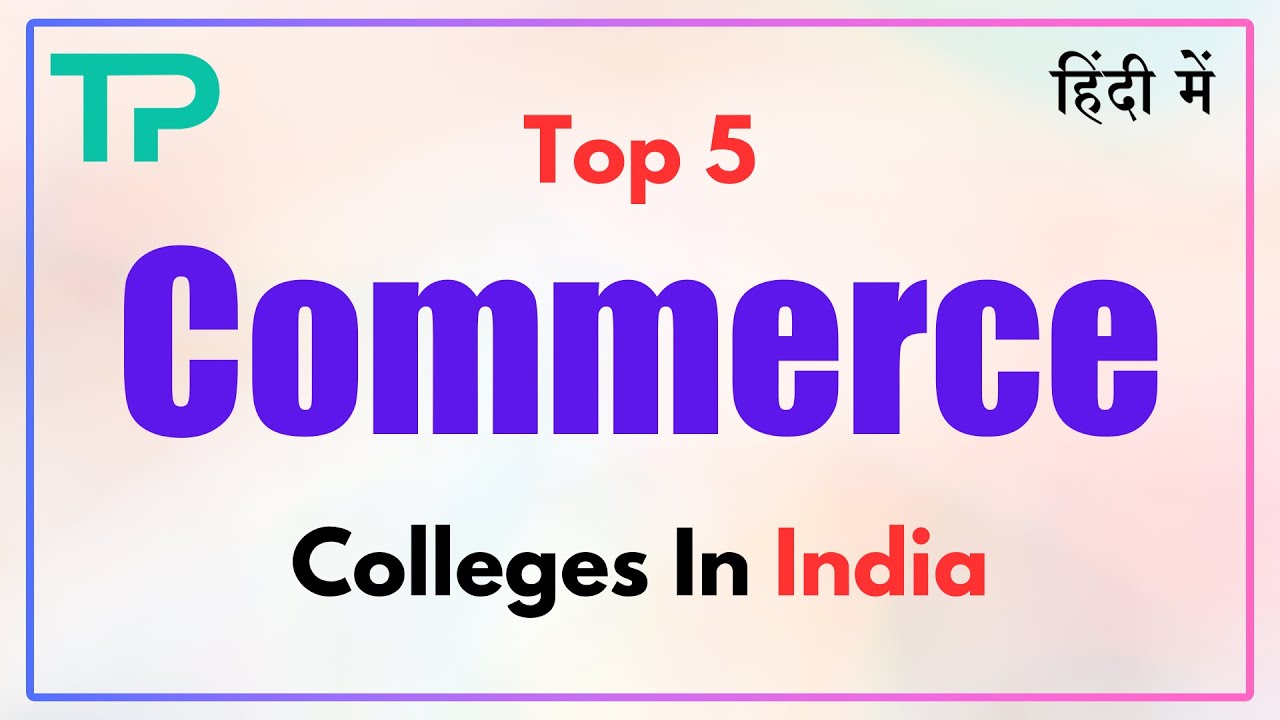 Top 5 Commerce Colleges in India | Best Commerce Colleges in India ...