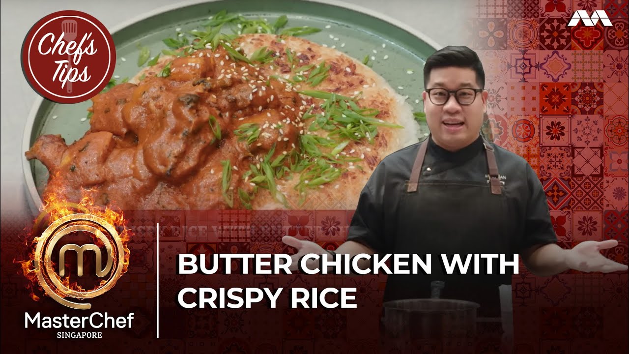 Chef Ming - Butter Chicken with Crispy Rice | EP6 MasterChef Singapore ...