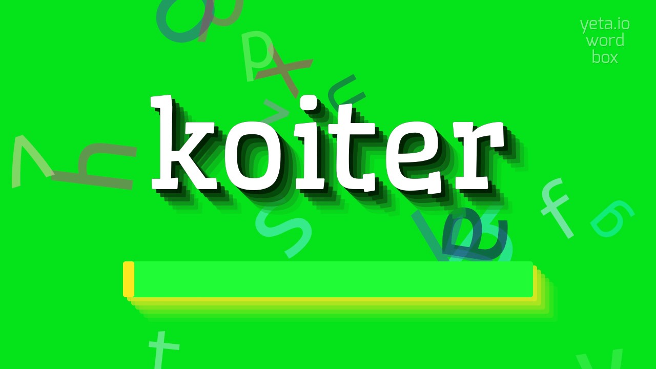 How to say "koiter"! (High Quality Voices) - YouTube