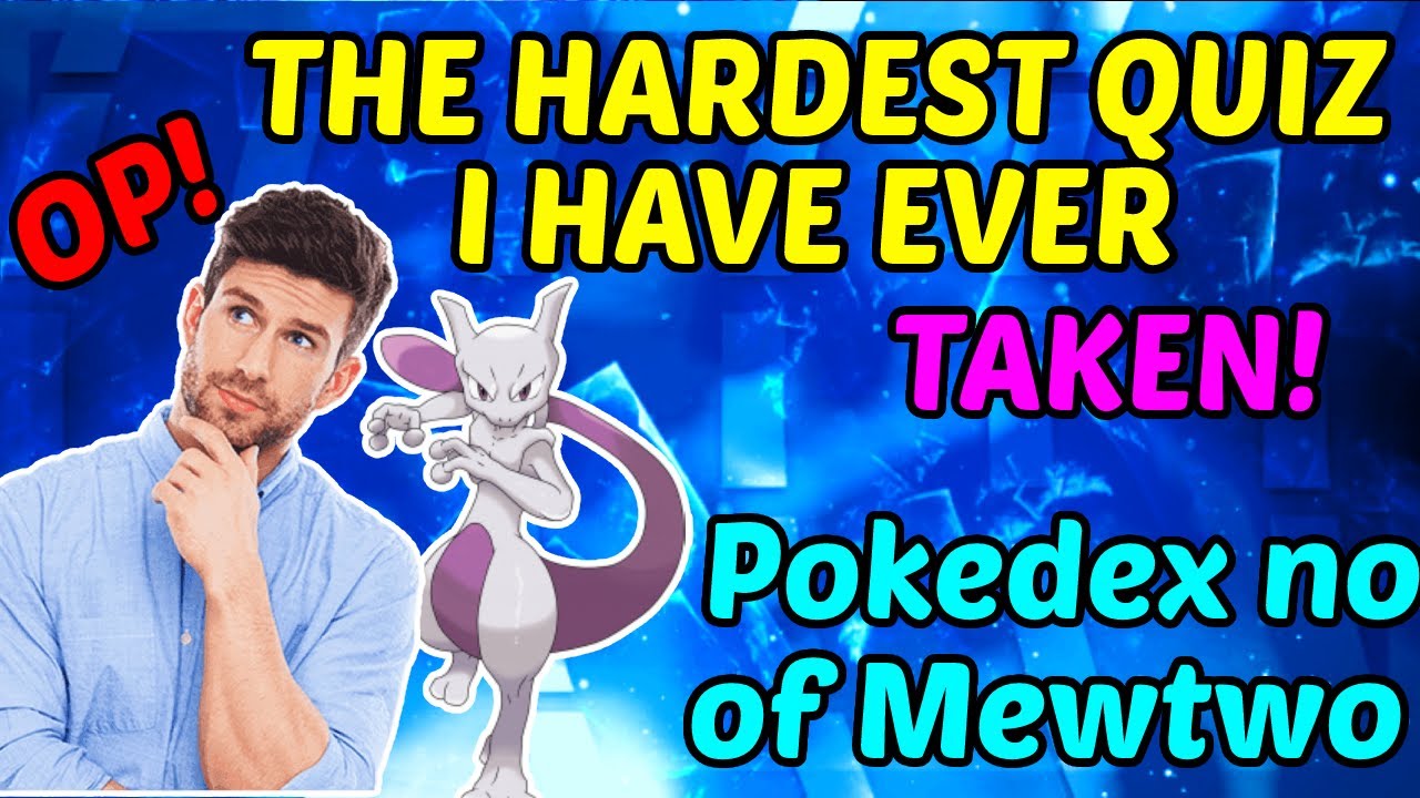 The Hardest Quiz Possible on this Planet!... Mewtwo ka Pokedex Number ...