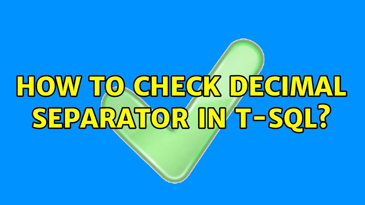 How To Check Decimal Separator In T SQL YouTube How To Check Decimal Separator In T SQL YouTube