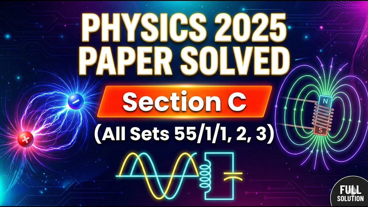 Most Imp. CBSE Class 12 Physics PYQ Solved: 2025 "Section C" Set 1,2,3 ...