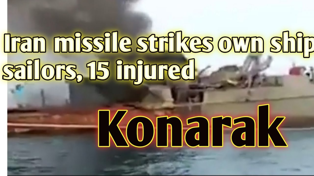 Iran missile strikes own ship, kills 19 sailors, 15 injured | konarak ...