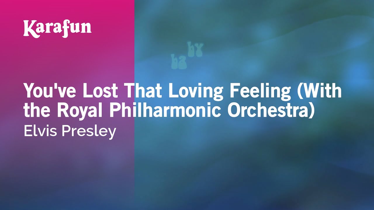 You've Lost That Loving Feeling - Elvis Presley | Karaoke Version ...