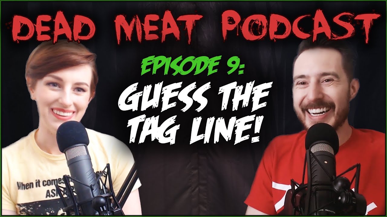 Guess the Tag Line! | Dead Meat Podcast Ep.9 - YouTube
