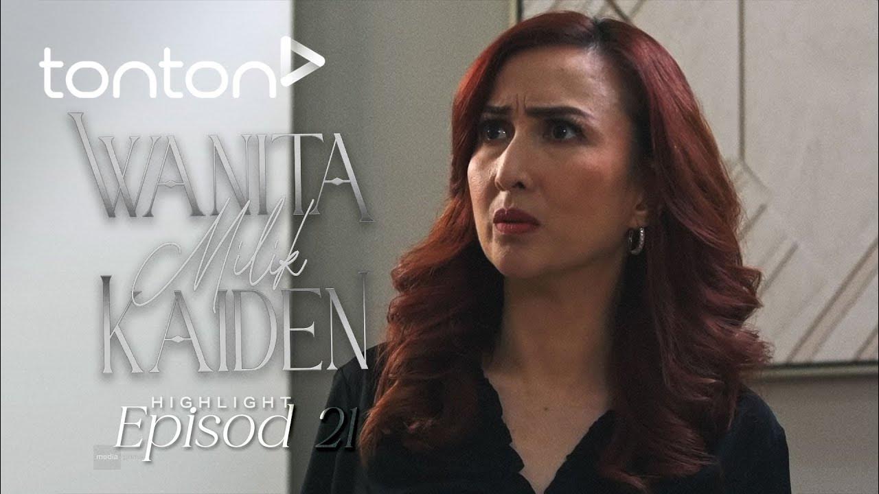[HIGHLIGHT] Wanita Milik Kaiden (2024): Episod 21 - Tak Akan You Nak Haila Datang Sini Jaga ...
