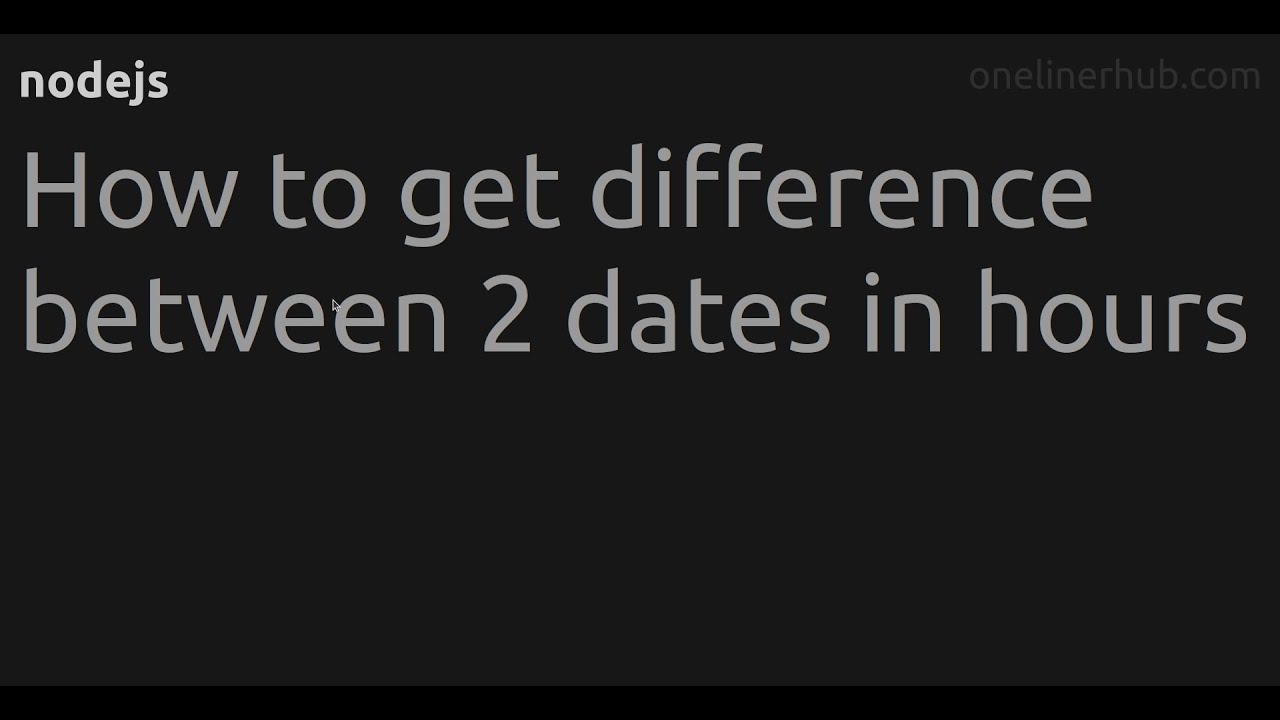 How To Get Difference Between 2 Dates In Hours YouTube How To Get Difference Between 2 Dates In Hours YouTube