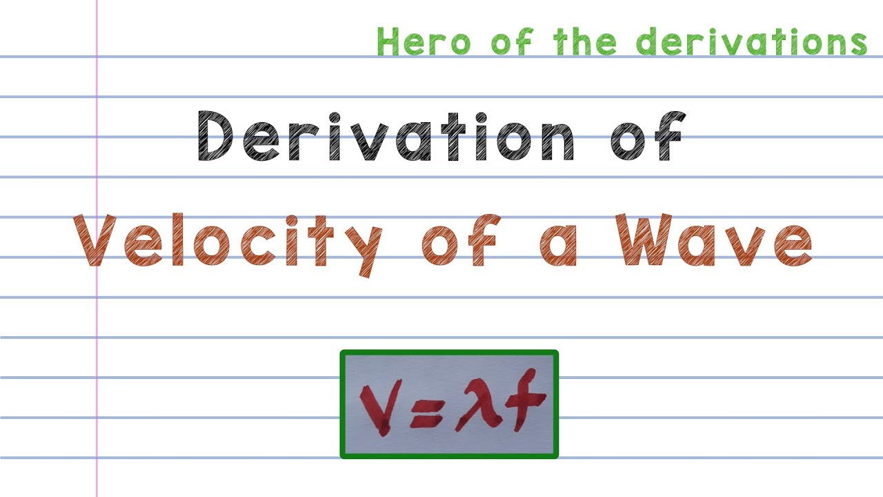 Derivation of Velocity of a wave • HERO OF THE DERIVATIONS. - YouTube