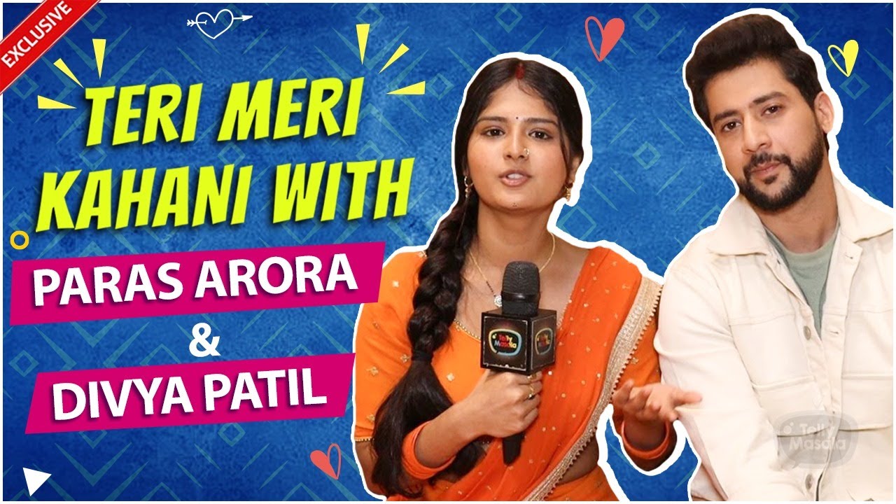 Teri Meri Kahani Ft Paras Arora & Divya Patil | First Meeting, Secrets ...