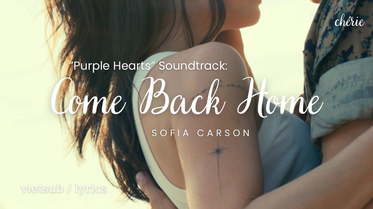 VIETSUB•LYRICS Come Back Home | Sofia Carson «Purple Hearts» - YouTube Music