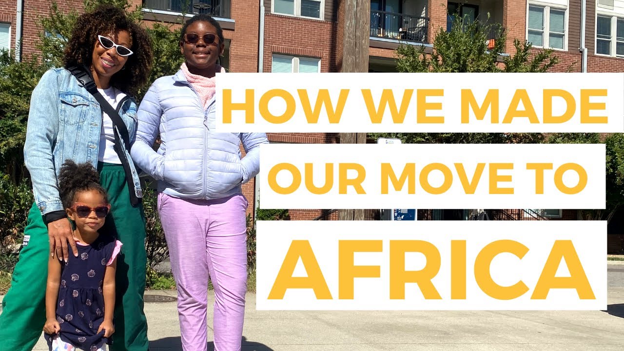 The Ultimate Guide To Moving to AFRICA (with Kids) - YouTube