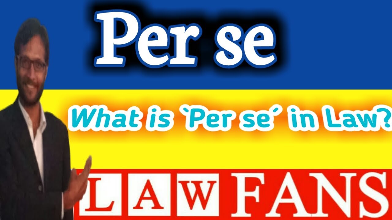 What is Per se | Latin Term | Legal English |In Hindi/Urdu || Law Fans ...