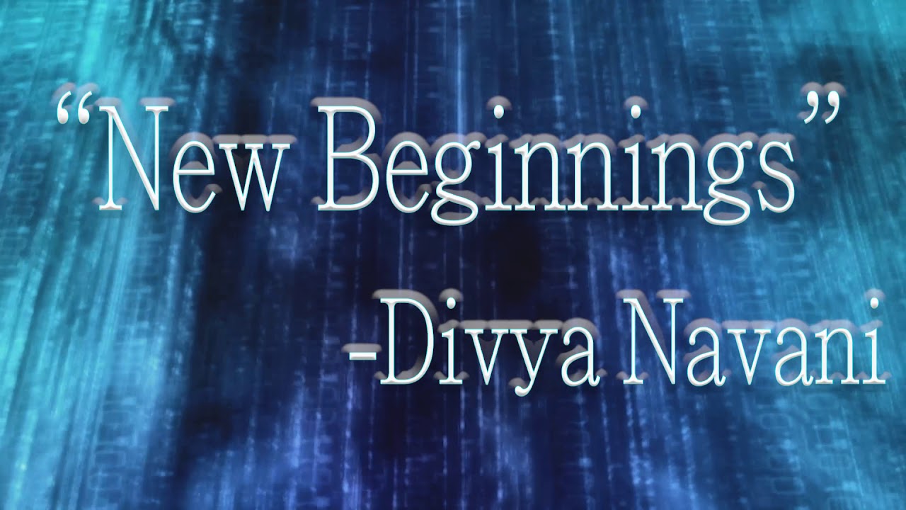 "New Beginnings"- Divya Navani - YouTube