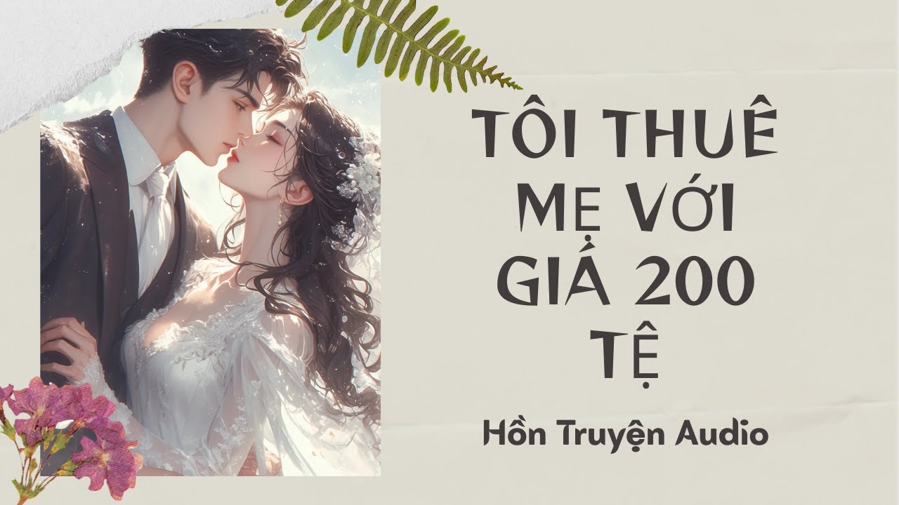 Truyện Audio || Tôi Thuê Mẹ Với Giá 200 Tệ || Hồn Truyện Audio - YouTube